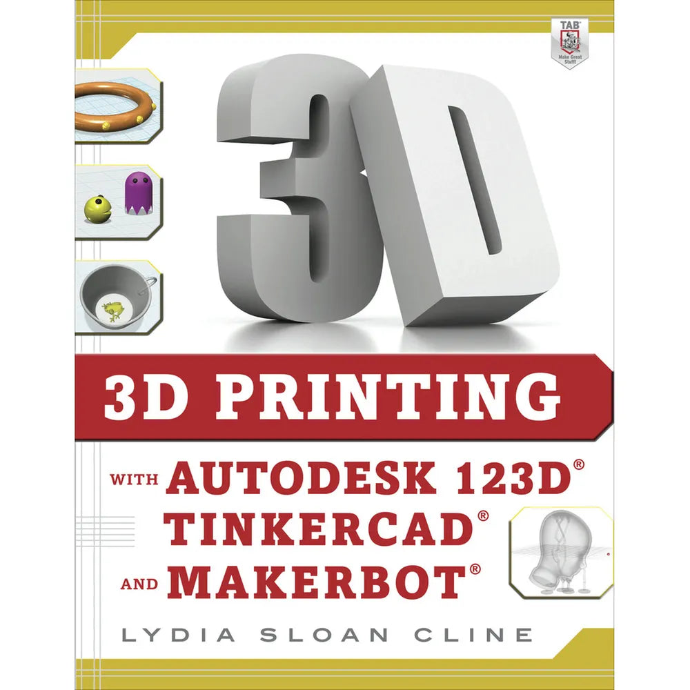 3D Printing with Autodesk 123D, Tinkercad and Makerbot - Book ...